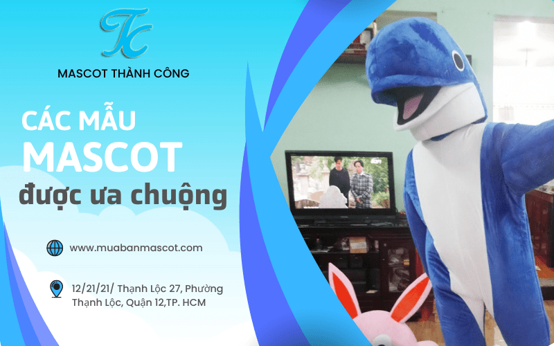 Các mô hình mascot được ưa chuộng nhất hiện nay